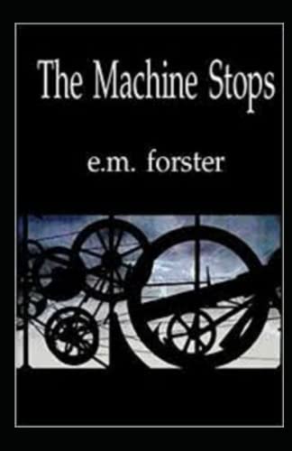 The Machine Stops Illustrated by E.M. Forster | Goodreads