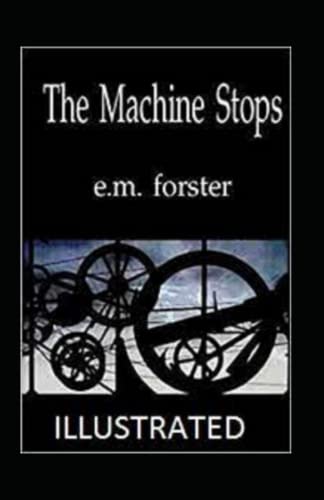 The Machine Stops Illustrated by E.M. Forster | Goodreads