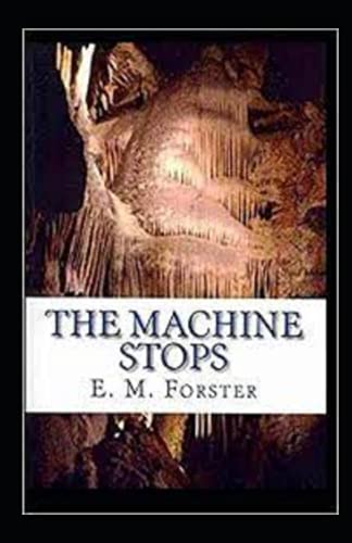 The Machine Stops Illustrated by E.M. Forster | Goodreads