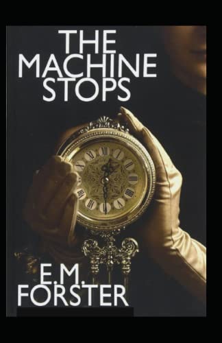 The Machine Stops Illustrated by E.M. Forster | Goodreads