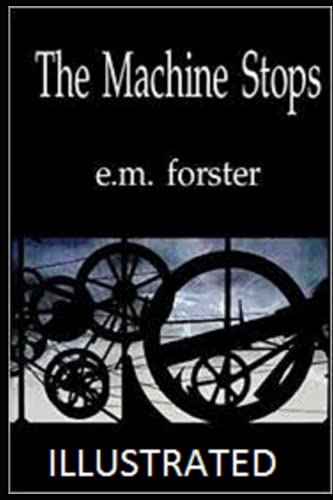 The Machine Stops Illustrated by E.M. Forster | Goodreads