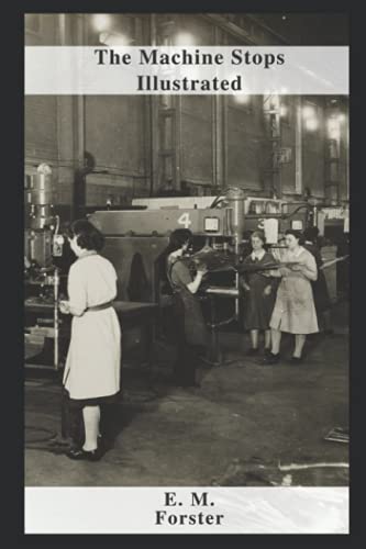 The Machine Stops Illustrated by E.M. Forster | Goodreads