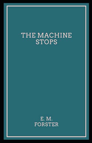 The Machine Stops Illustrated by E.M. Forster | Goodreads