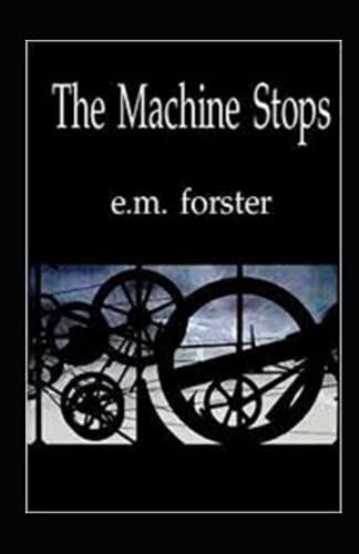 The Machine Stops Illustrated by E.M. Forster | Goodreads