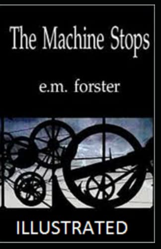 The Machine Stops Illustrated by E.M. Forster | Goodreads