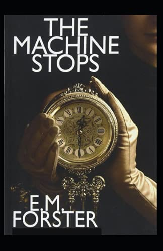 The Machine Stops Illustrated by E.M. Forster | Goodreads