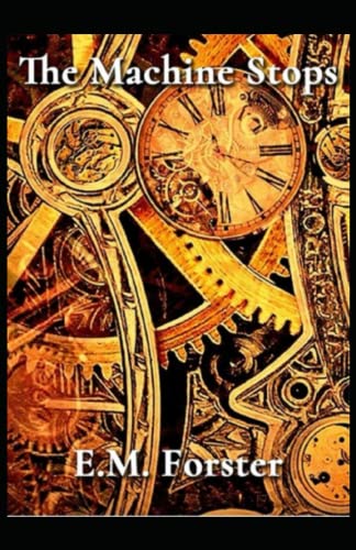 The Machine Stops by E. M. Forster illustrated edition by E.M. Forster | Goodreads