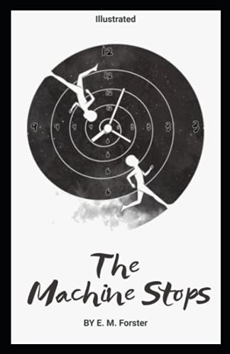The Machine Stops Illustrated by E.M. Forster | Goodreads
