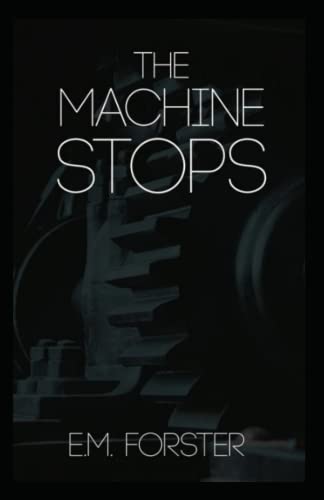 The Machine Stops Illustrated by E.M. Forster | Goodreads