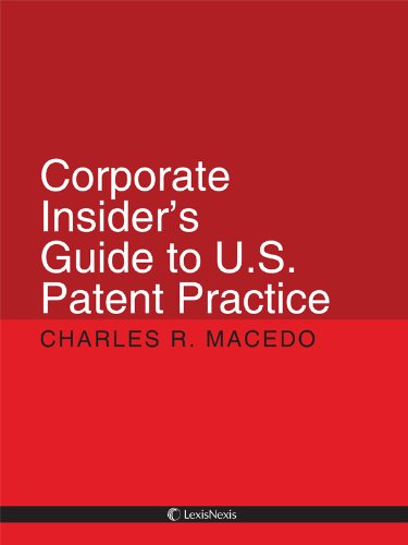 Corporate Insider's Guide to U.S. Patent Practice by Charles Macedo ...
