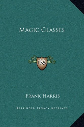Magic Glasses by Frank Harris | Goodreads