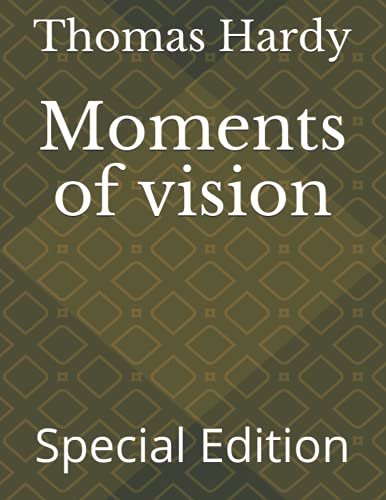 Moments of vision: Special Edition by Thomas Hardy | Goodreads