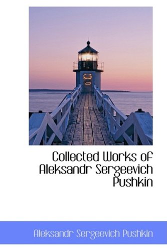 Collected Works of Aleksandr Sergeevich Pushkin by Alexander Pushkin ...