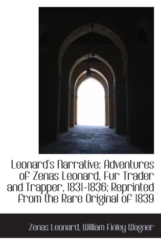 Leonard's Narrative: Adventures of Zenas Leonard, Fur Trader and ...