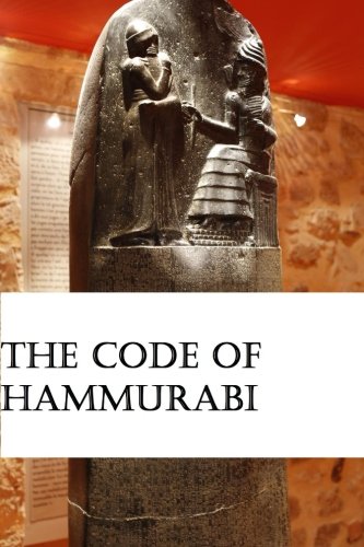 The Code of Hammurabi: Oldest Written Code of Laws by Hammurabi | Goodreads