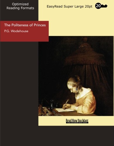 The Politeness of Princes (EasyRead Super Large 20pt Edition): and Other School Stories by P.G ...