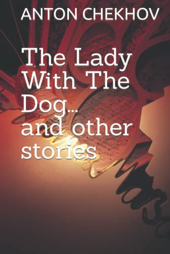 The Lady With The Dog And Other Stories by Anton Chekhov | Goodreads