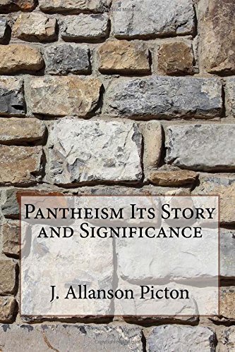 Pantheism Its Story and Significance by J. Allanson Picton | Goodreads