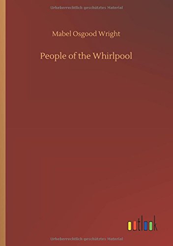 People of the Whirlpool (German Edition) by Mabel Osgood Wright | Goodreads