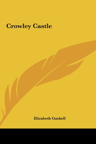 Crowley Castle by Elizabeth Gaskell | Goodreads