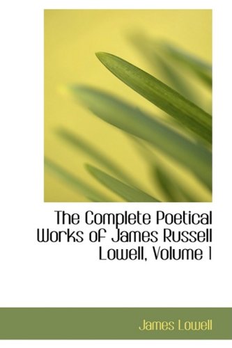 The Complete Poetical Works of James Russell Lowell by James Russell ...