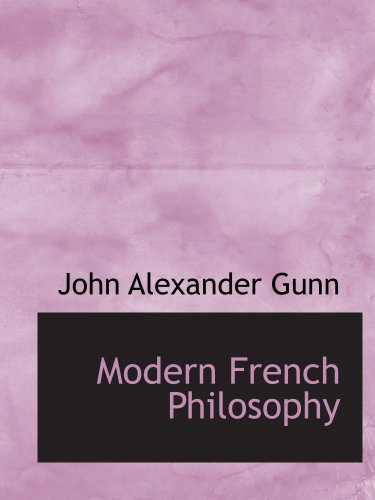 Modern French Philosophy by John Alexander Gunn | Goodreads