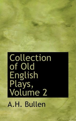Collection of Old English Plays by A.H. Bullen | Goodreads