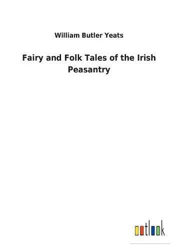 Fairy and Folk Tales of the Irish Peasantry by W.B. Yeats | Goodreads