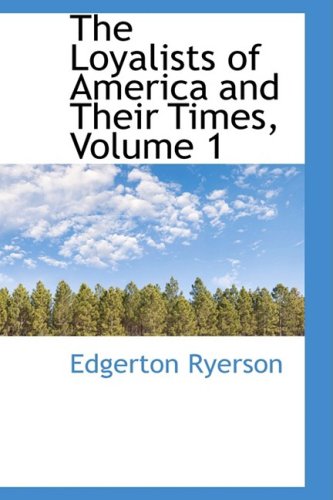 The Loyalists of America and Their Times by Edgerton Ryerson | Goodreads