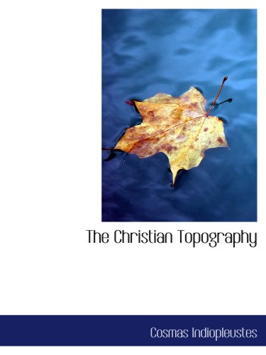 The Christian Topography by Cosmas Indiopleustes | Goodreads