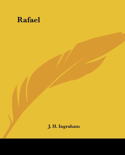 Rafael by J.H. Ingraham | Goodreads