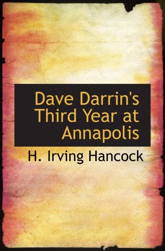 Dave Darrin's Third Year at Annapolis: Leaders of the Second Class ...