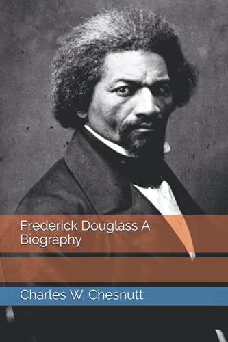 Frederick Douglass A Biography by Charles W. Chesnutt | Goodreads
