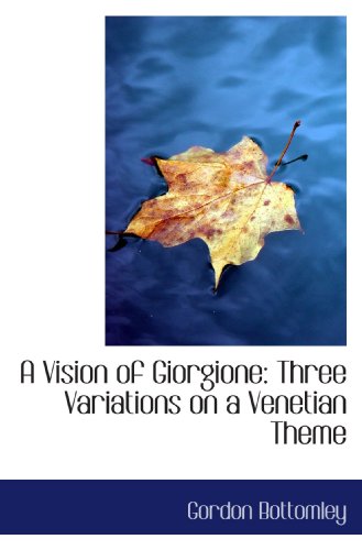 A Vision of Giorgione: Three Variations on a Venetian Theme by Gordon ...