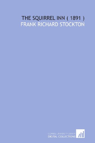 The Squirrel Inn ( 1891 ) by Frank R. Stockton | Goodreads