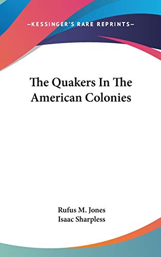 The Quakers In The American Colonies by Rufus Matthew Jones | Goodreads