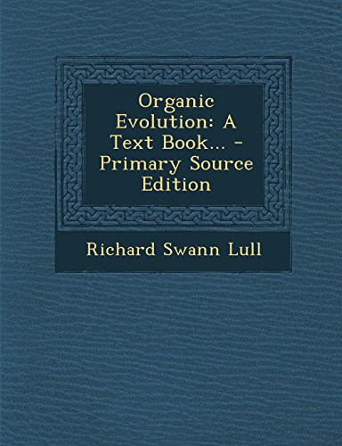 Organic Evolution: A Text Book... by Richard Swann Lull | Goodreads