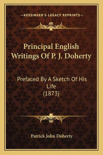 Principal English Writings Of P. J. Doherty: Prefaced By A Sketch Of ...