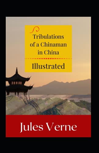 Tribulations of a Chinaman in China Illustrated by Jules Verne | Goodreads