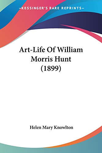 Art-Life Of William Morris Hunt (1899) by Helen M. Knowlton | Goodreads