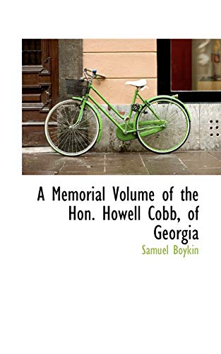 A Memorial Volume of the Hon. Howell Cobb, of Georgia by Samuel Boykin ...