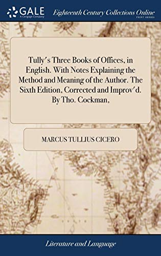 Tully's Three Books of Offices, in English. With Notes Explaining the ...