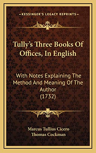Tully's Three Books Of Offices, In English: With Notes Explaining The ...