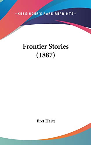 Frontier Stories (1887) by Bret Harte | Goodreads