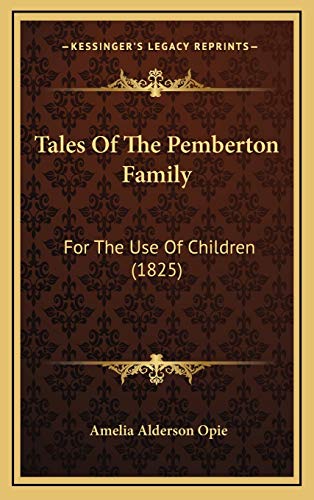 Tales Of The Pemberton Family: For The Use Of Children by Amelia Opie ...