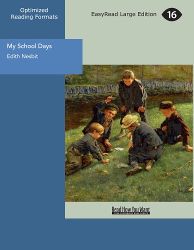 My School Days: [EasyRead Large Edition] by E. Nesbit | Goodreads