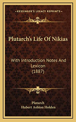 Plutarch's Life Of Nikias: With Introduction Notes And Lexicon by ...