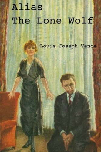 Alias the Lone Wolf by Louis Joseph Vance | Goodreads