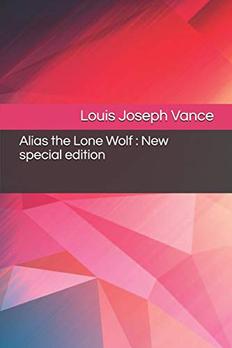 Alias the Lone Wolf : New special edition by Louis Joseph Vance | Goodreads