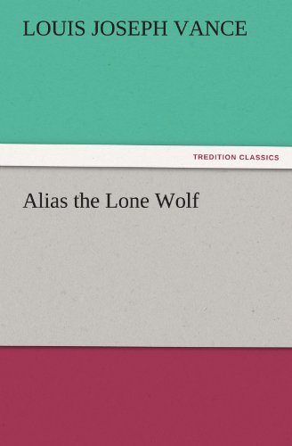Alias the Lone Wolf by Louis Joseph Vance | Goodreads